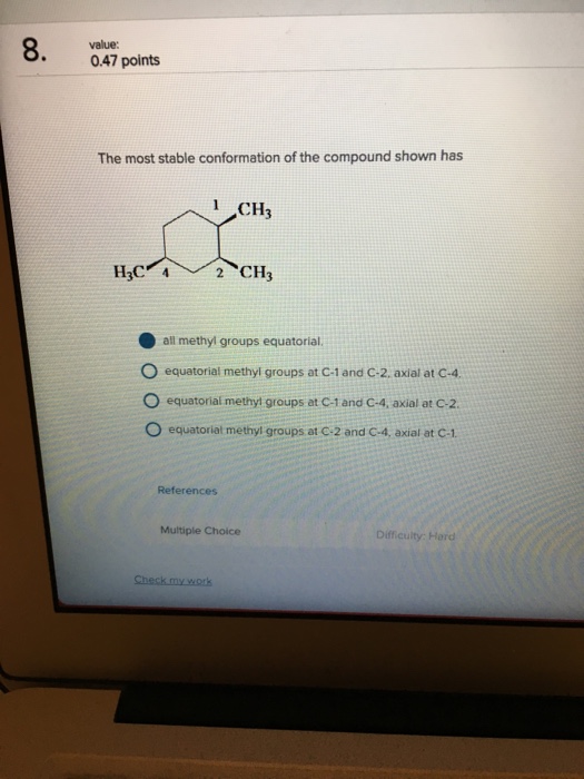 Solved 8. value: 0.47 points The most stable conformation of | Chegg.com Solved 8. value: 0.47 points The most stable conformation of | Chegg.com