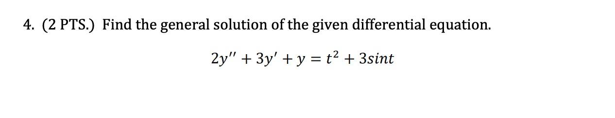 Solved 4. (2 PTS.) Find the general solution of the given | Chegg.com