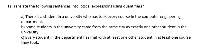 Solved 1) Translate the following sentences into logical | Chegg.com