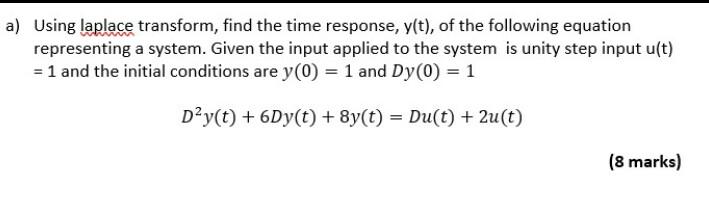 Solved a) Using laplace transform, find the time response, | Chegg.com
