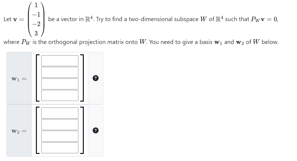 Solved Let v=⎝⎛1−1−23⎠⎞ be a vector in R4. Try to find a | Chegg.com