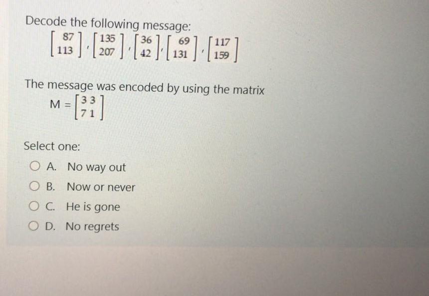 Solved Decode the following message: 87 135 36 69 113 207 42 | Chegg.com