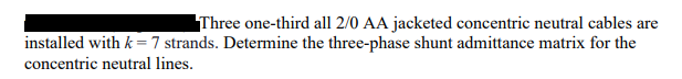 Solved Three one-third all 2/0AA jacketed concentric neutral | Chegg.com