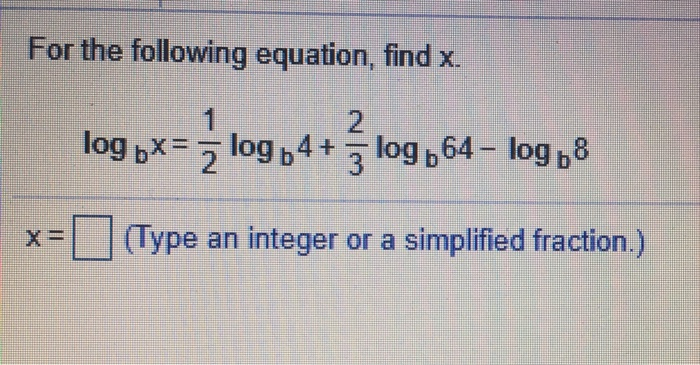 Solved For the following equation, find x. 2 logbx log b4+3 | Chegg.com