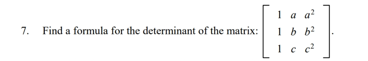 Solved 1 a a2 1 b b2 7. Find a formula for the determinant | Chegg.com
