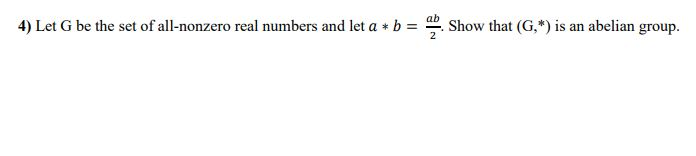 Solved 4) Let G be the set of all-nonzero real numbers and | Chegg.com