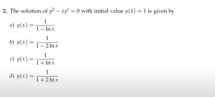 Solved 2. The solution of y2−xy′=0 with initial value y(1)=1 | Chegg.com