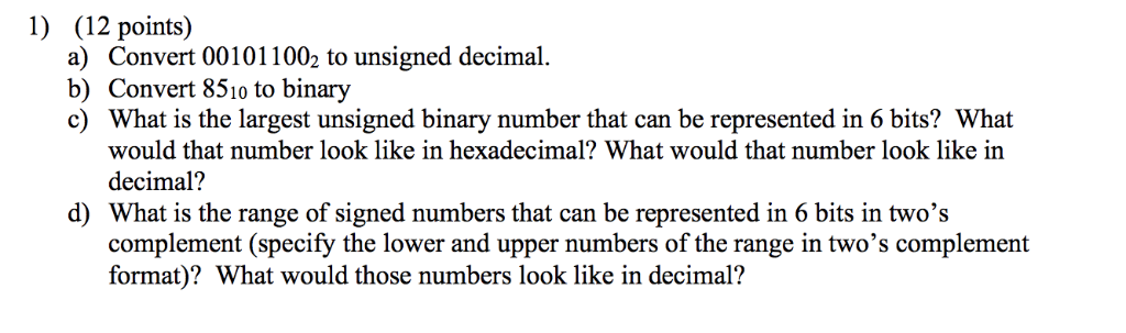 Solved 1) (12 points) a) Convert 001011002 to unsigned | Chegg.com