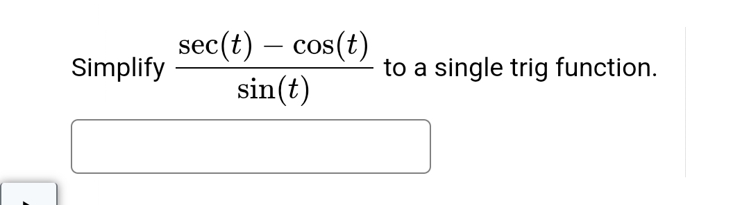Solved Simplify \\( \\frac{\\sec (t)-\\cos (t)}{\\sin (t)} | Chegg.com
