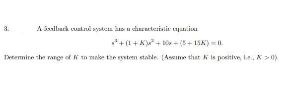 Solved 3. A feedback control system has a characteristic | Chegg.com