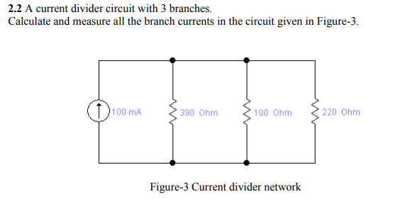 Solved 2.2 A current divider circuit with 3 branches. | Chegg.com