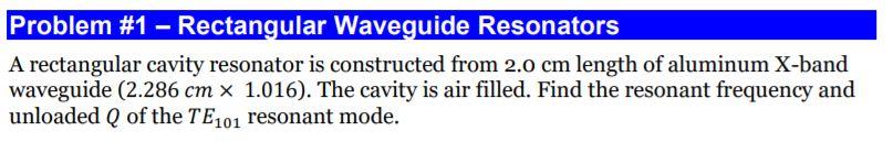Solved Problem 1 Rectangular Waveguide Resonators A