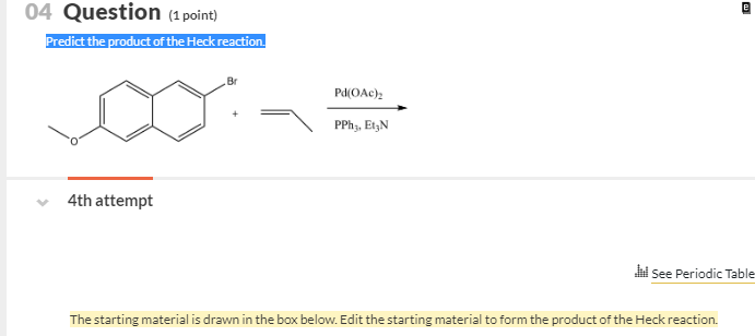 Solved 04 Question (1 point) Predict the product of the Heck | Chegg.com Solved 04 Question (1 point) Predict the product of the Heck | Chegg.com