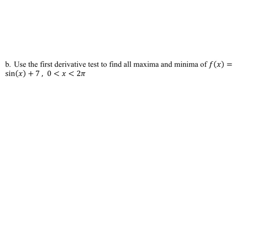 Solved b. Use the first derivative test to find all maxima | Chegg.com