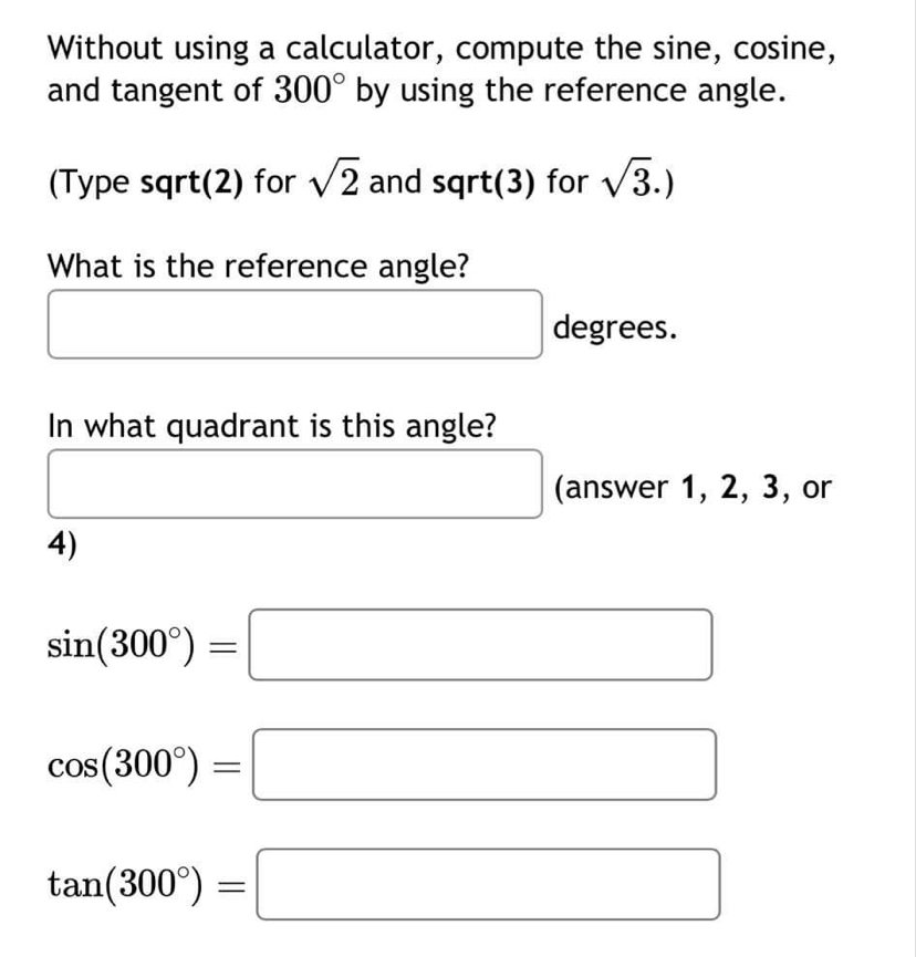 Solved Without using a calculator, compute the sine, cosine, | Chegg.com