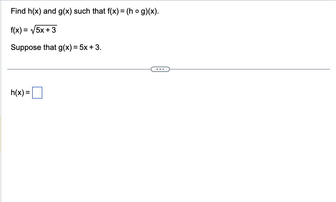 Solved Find h(x) and g(x) such that f(x)=(h∘g)(x). f(x)=5x+3 | Chegg.com