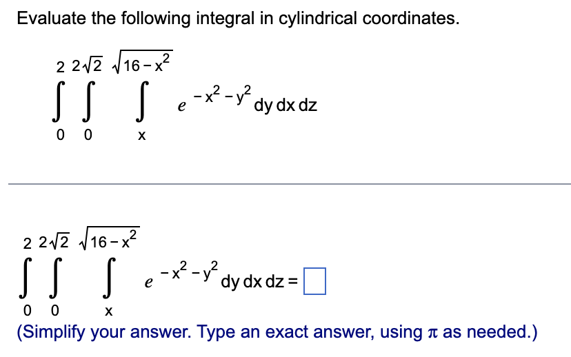 Solved Evaluate the following integral in cylindrical | Chegg.com