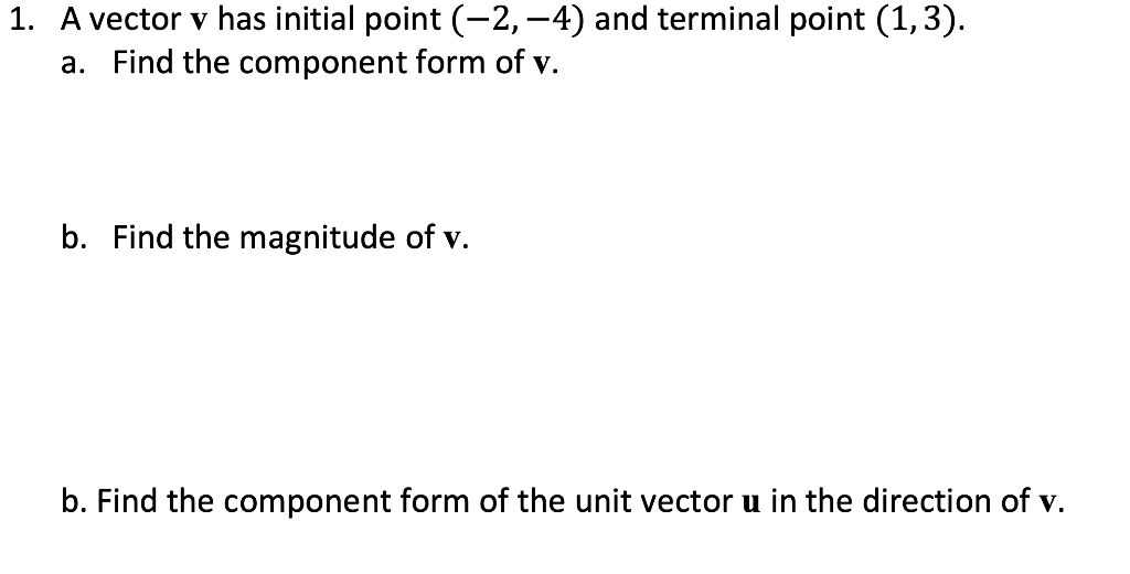Solved 1. A vector v has initial point (−2,−4) and terminal | Chegg.com