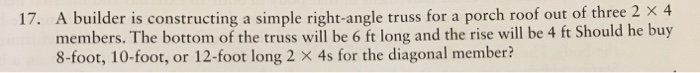 Solved A builder is constructing a simple right-angle truss | Chegg.com