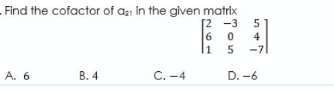 Solved Find the cofactor of a21 in the given matrix | Chegg.com