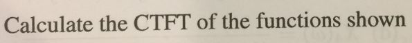 Solved Calculate the CTFT of the functions shown | Chegg.com