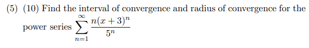 Solved 5) (10) Find the interval of convergence and radius | Chegg.com