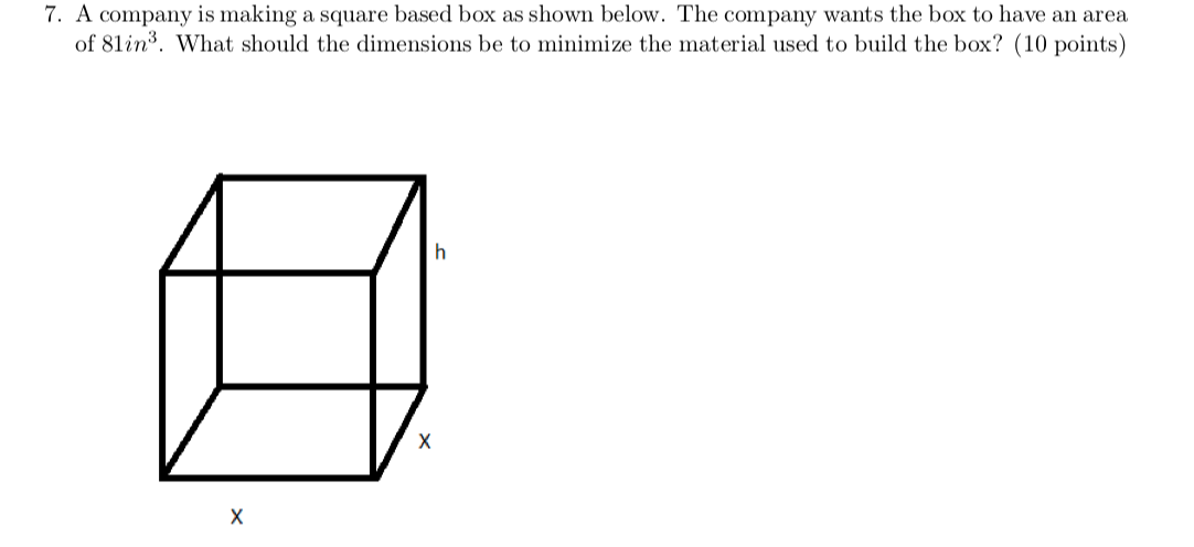 Solved 7. A company is making a square based box as shown | Chegg.com