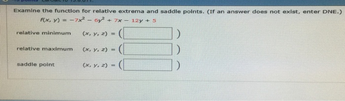Solved Examine the function for relative extrema and saddle | Chegg.com