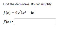 Solved Find the derivative. Do not simplify. | Chegg.com
