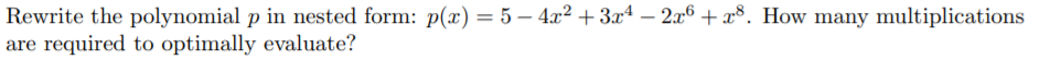 Solved Rewrite the polynomial p in nested form: p(x) = 5 − | Chegg.com