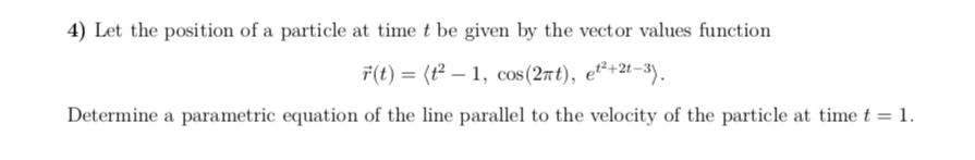 Solved 4) Let the position of a particle at time t be given | Chegg.com