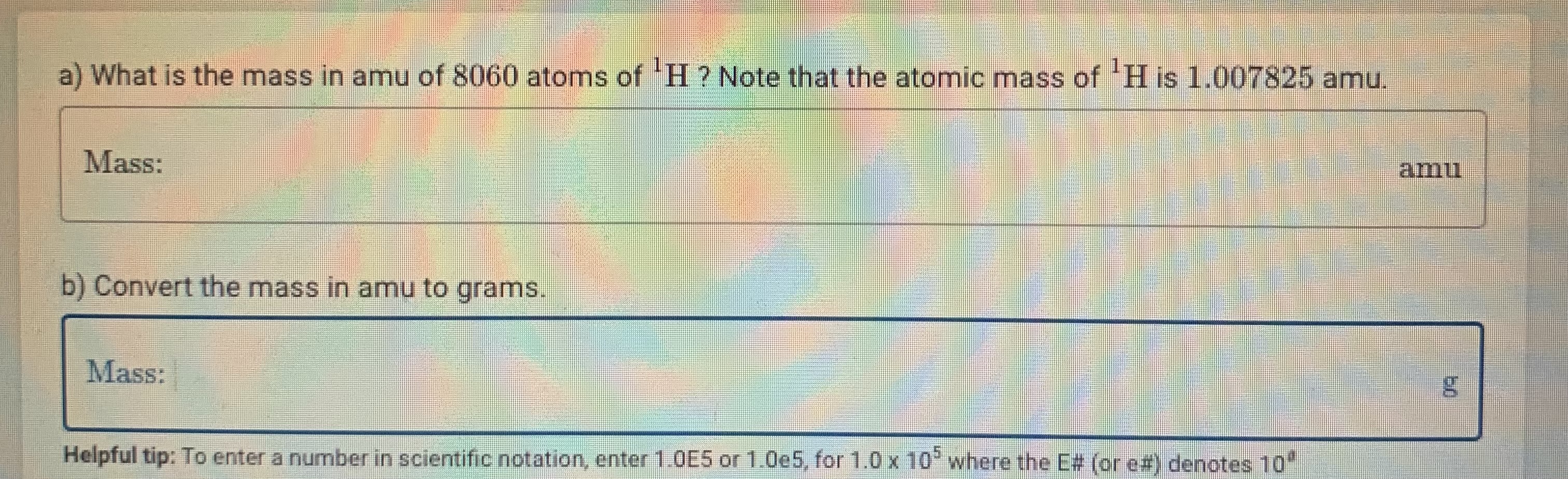 Solved a) What is the mass in amu of 8060 atoms of 1H ? Note | Chegg.com