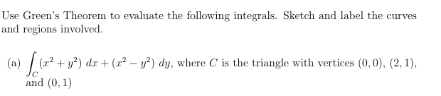 Solved Use Green's Theorem to evaluate the following | Chegg.com