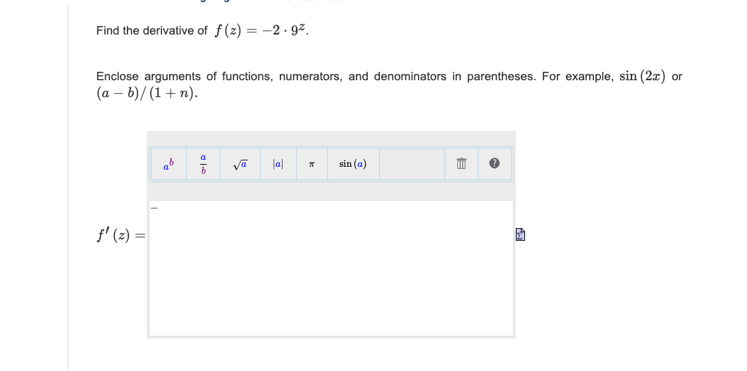 Solved Find the derivative of f(z)=−2⋅9z Enclose arguments | Chegg.com