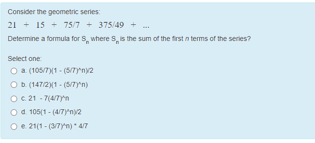Solved Consider the geometric series: 21+15+75/7+375/49+… | Chegg.com