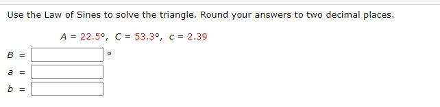 Solved Use the Law of Sines to solve the triangle. Round | Chegg.com