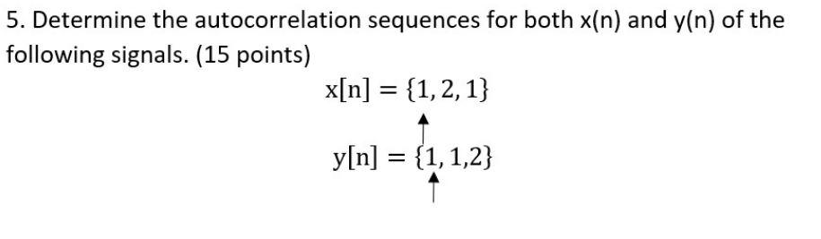 Solved 5. Determine the autocorrelation sequences for both | Chegg.com