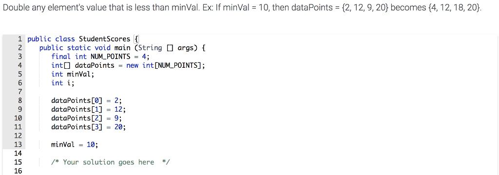 Solved Double any element's value that is less than minVal. | Chegg.com