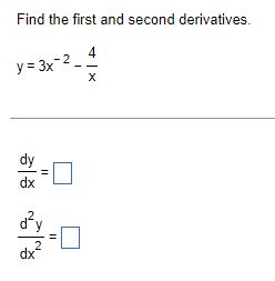 Solved Find the first and second derivatives. y=3x−2−x4 | Chegg.com