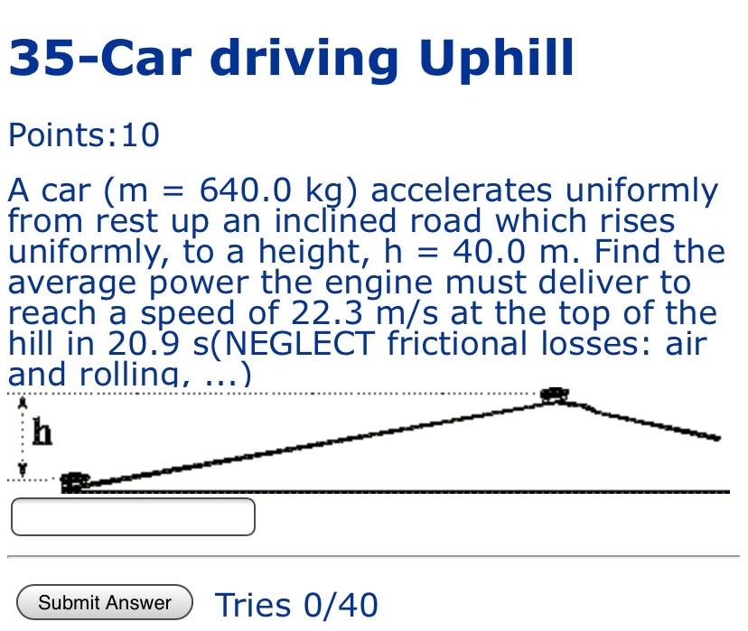 Solved 35-Car driving Uphill Points:10 A car (m = 640.0 kg) | Chegg.com