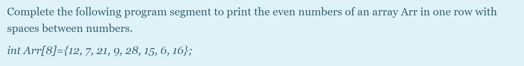 Solved Complete the following program segment to print the | Chegg.com