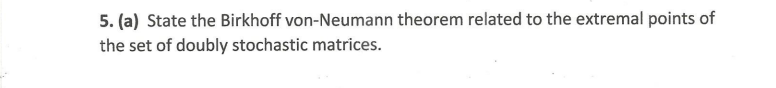 Solved 5. (a) State the Birkhoff von-Neumann theorem related | Chegg.com