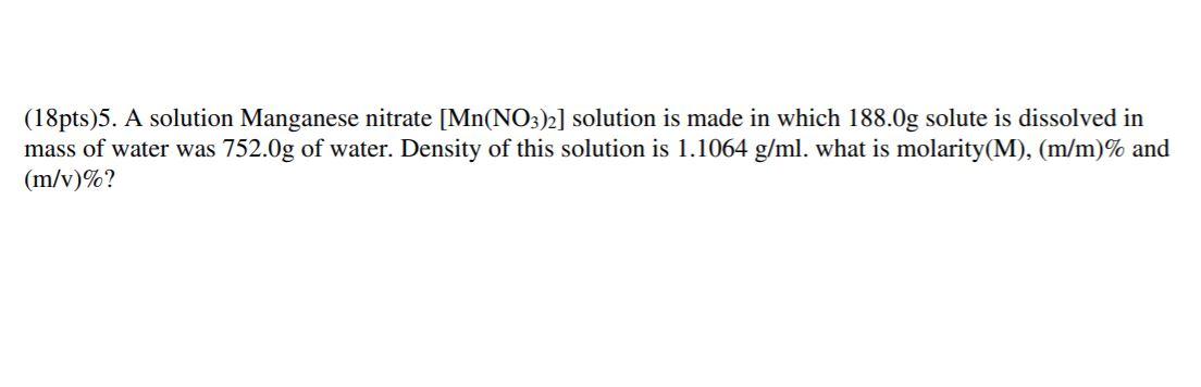 Solved (18pts)5. A solution Manganese nitrate [Mn(NO3)2] | Chegg.com