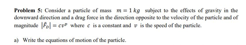 Solved: Problem 5: Consider A Particle Of Mass M 1 Kg Subj... | Chegg.com