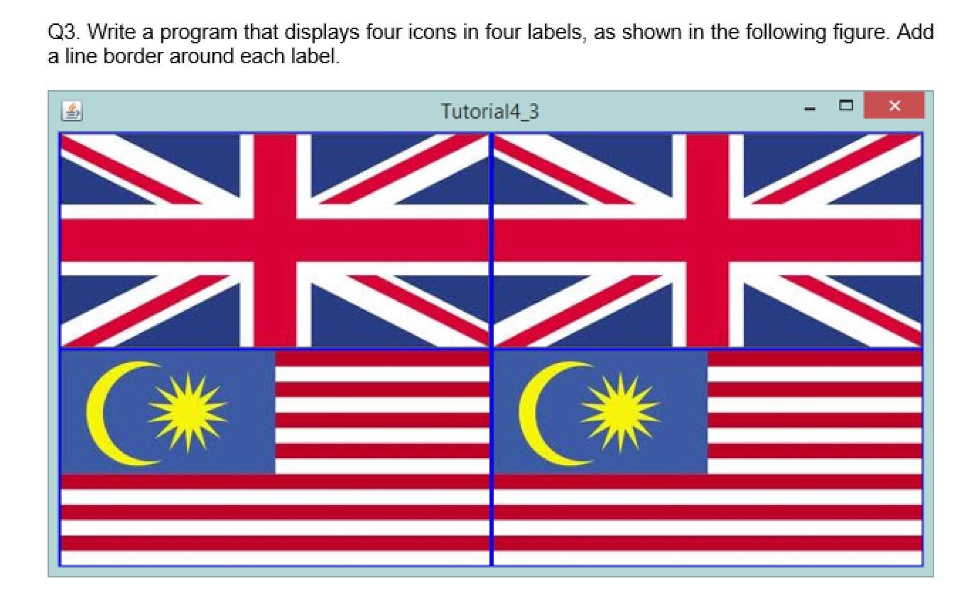 Solved Q3. Write a program that displays four icons in four | Chegg.com