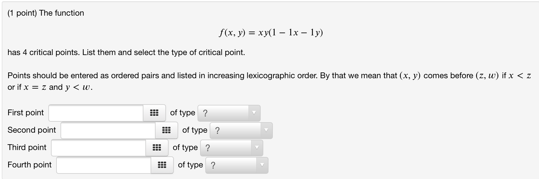 Solved (1 point) The function f(x, y) = xy(1 – 1x – ly) has | Chegg.com