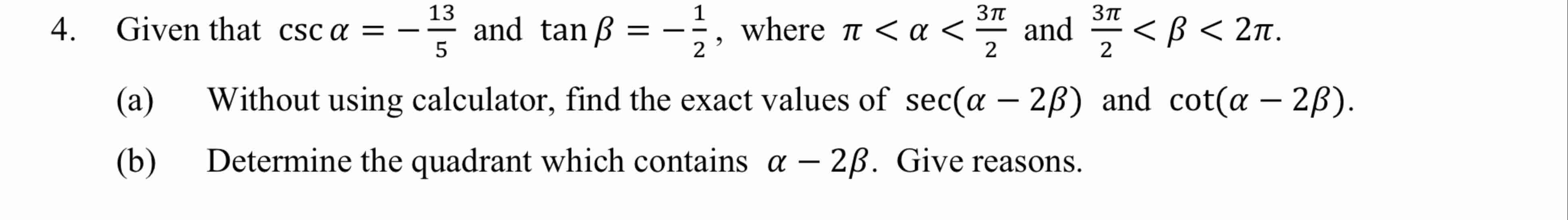 Solved Given that cscα=-135 ﻿and tanβ=-12, ﻿where π
