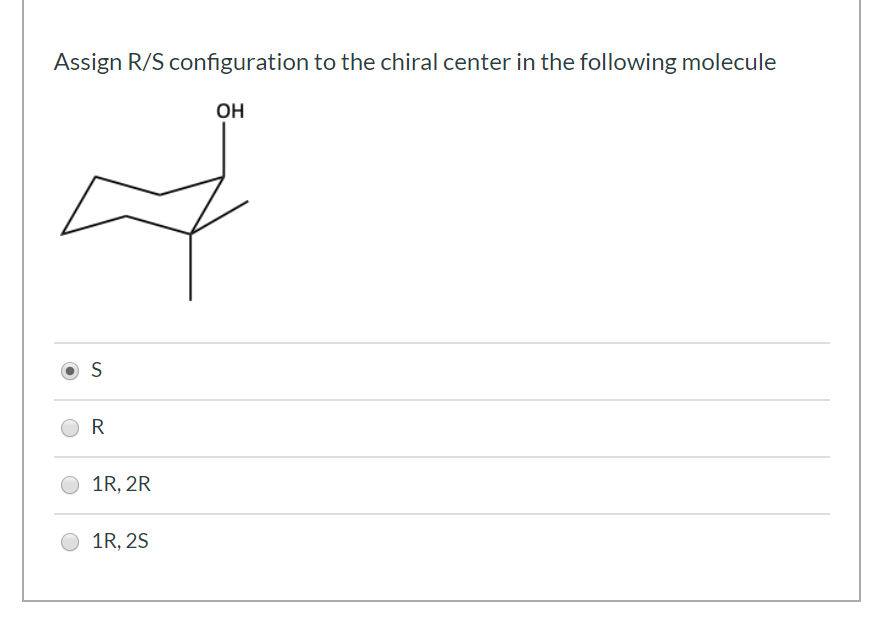 Solved Assign R/S configuration to the chiral center in the | Chegg.com
