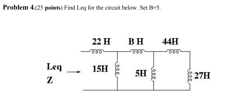 Solved Problem 4.( 25 ﻿points) ﻿Find Leq for the circuit | Chegg.com