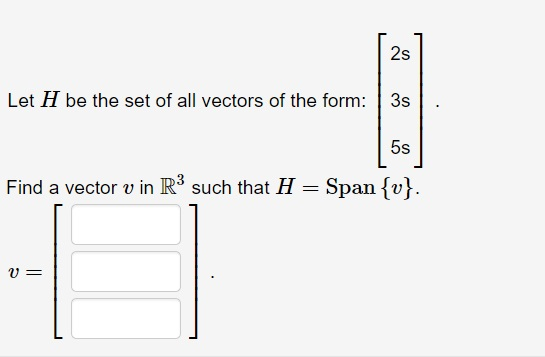 Solved 2s Let H be the set of all vectors of the form: 3s 5s | Chegg.com